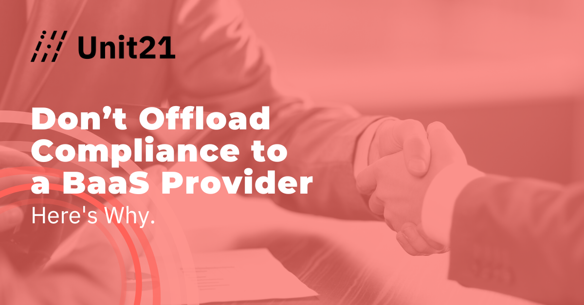 Dont Offload Compliance To A Baas Provider Heres Why Blog Unit21